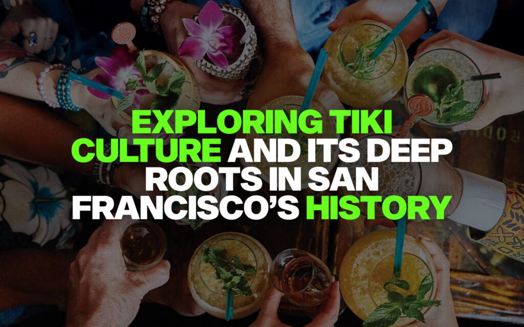 #️⃣ Exploring Tiki Culture and Its Deep Roots in San Francisco’s ...