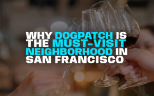 #️⃣ Why Dogpatch is the Must-Visit Neighborhood in San Francisco ...