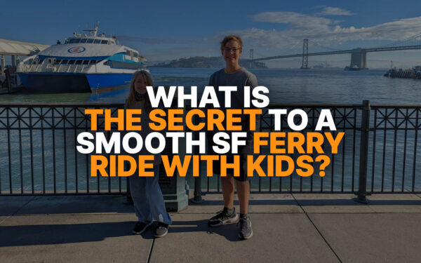 #️⃣ What Is the Secret to a Smooth SF Ferry Ride with Kids? | Museum of ...