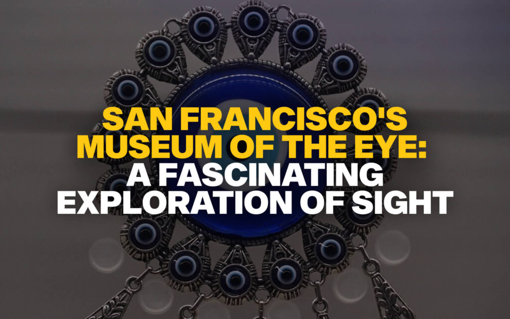 #️⃣ San Francisco's Museum of the Eye: A Fascinating Exploration of ...