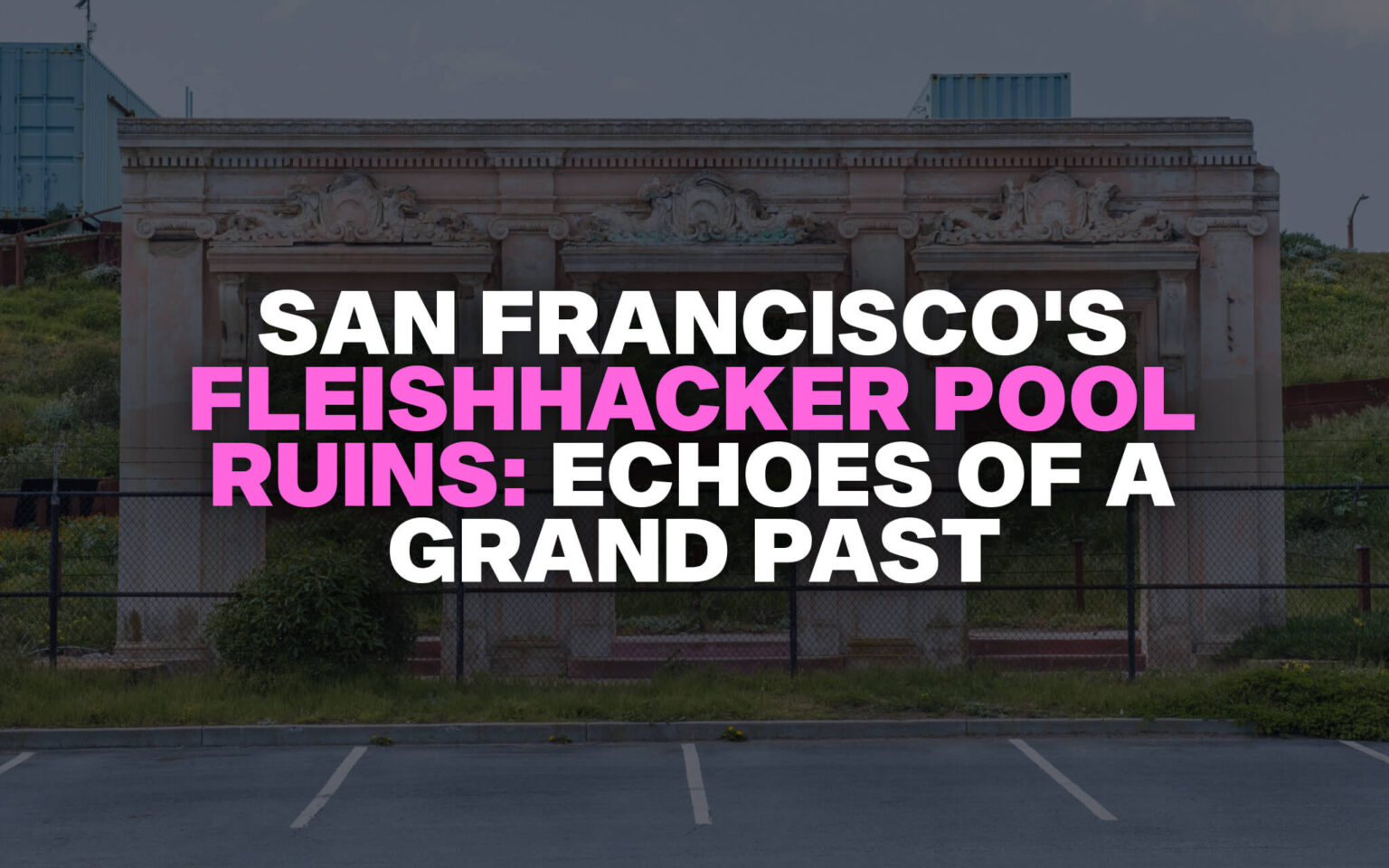 #️⃣ San Francisco's Fleishhacker Pool Ruins: Echoes of a Grand Past ...