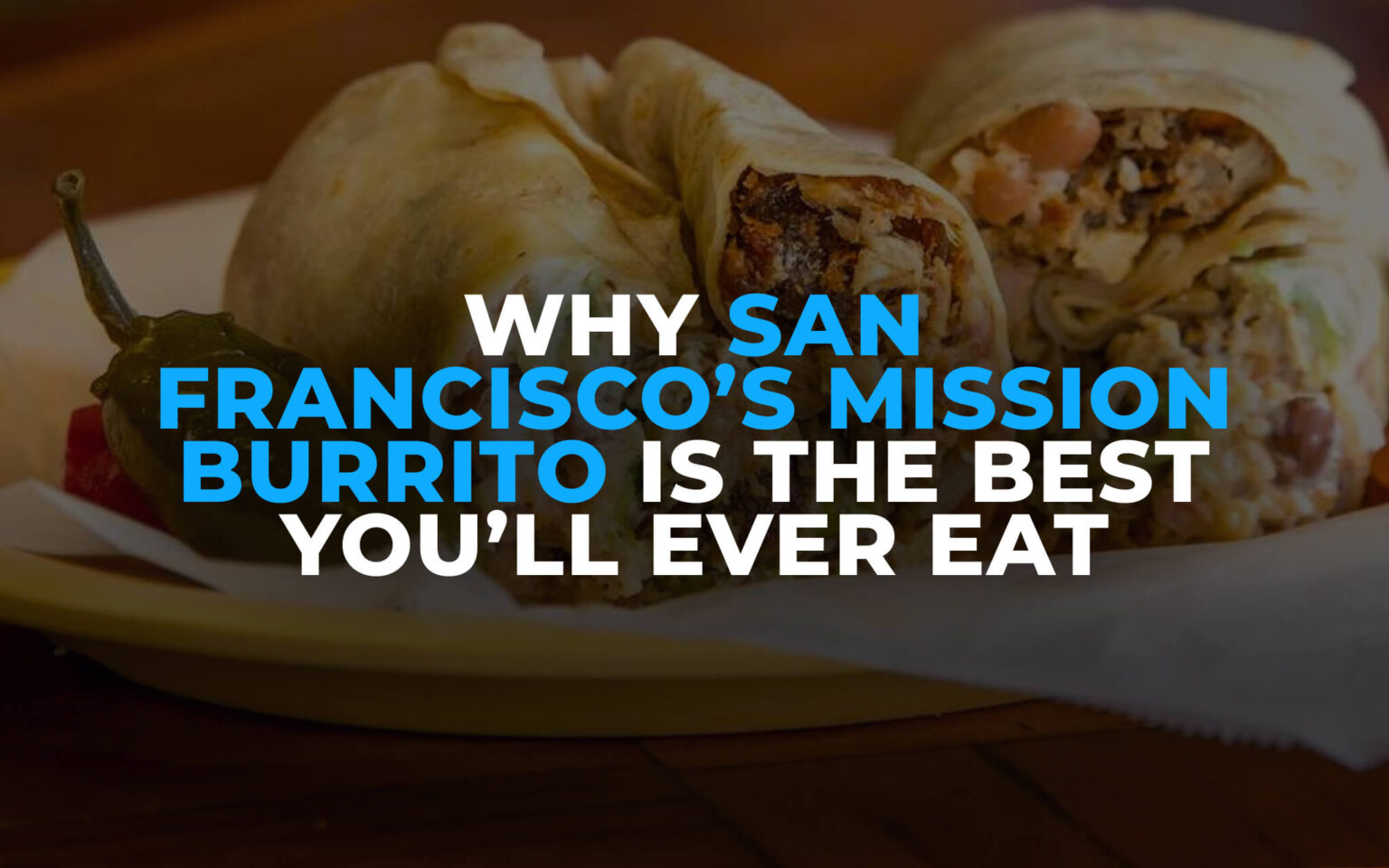 #️⃣ Why San Francisco’s Mission Burrito Is the Best You’ll Ever Eat ...