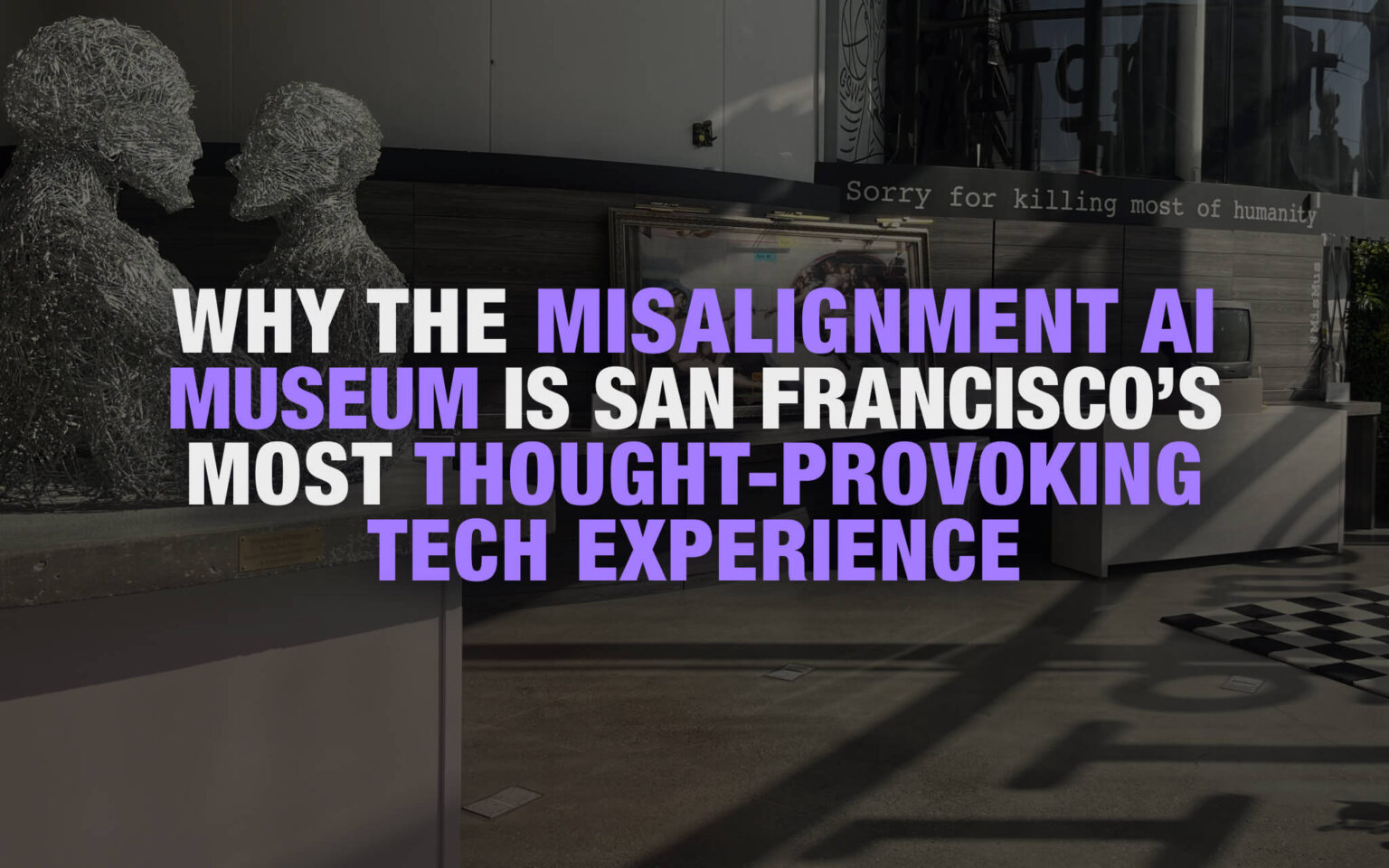 #️⃣ Why the Misalignment AI Museum is San Francisco’s Most Thought-Provoking Tech Experience ...