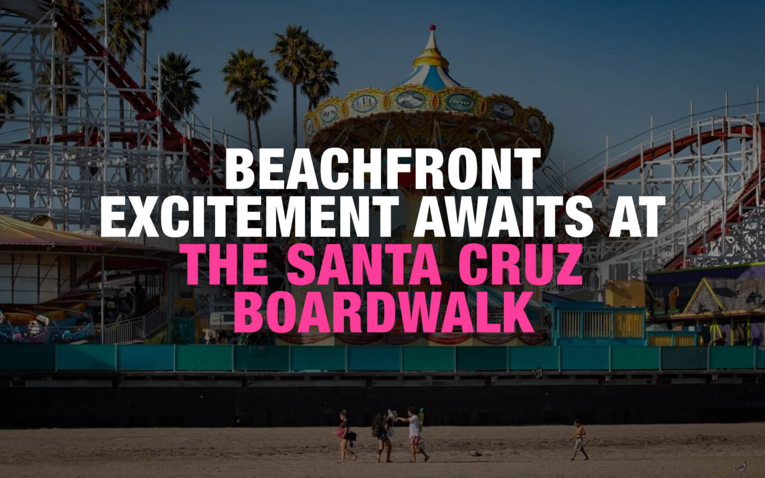 #️⃣ Beachfront Excitement Awaits at the Santa Cruz Boardwalk | Museum ...