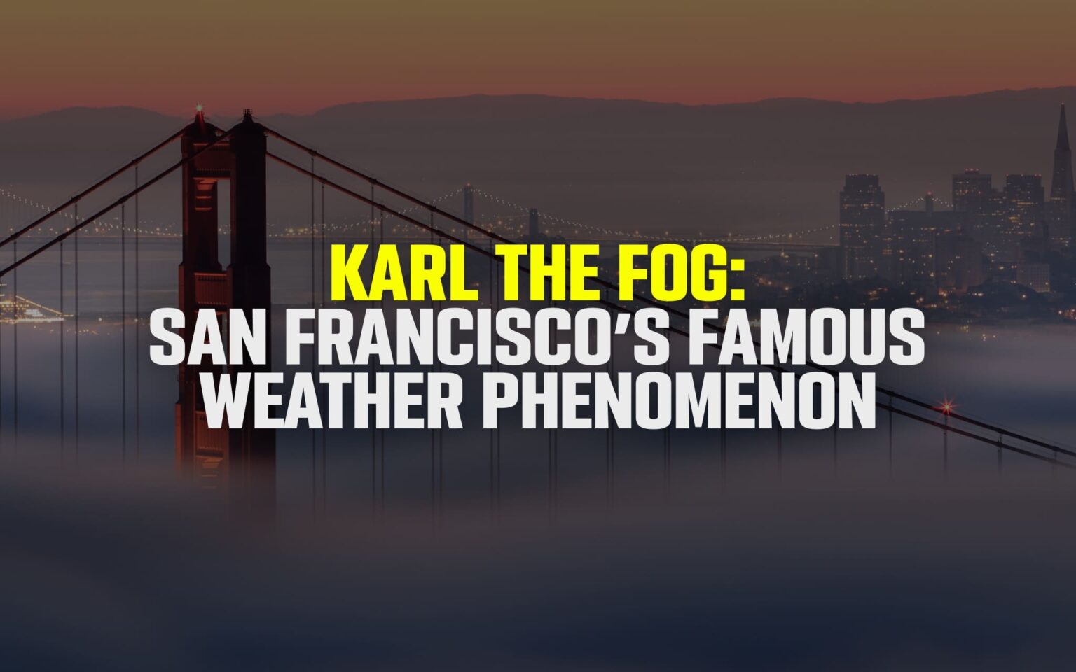 #️⃣ Karl the Fog: San Francisco’s Famous Weather Phenomenon | Museum of ...
